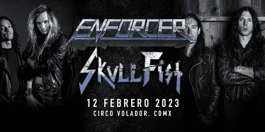 ENFORCER & SKULL FIST en CDMX